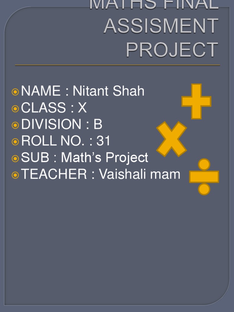 NAME: Nitant Shah Class: X Division: B Roll No.: 31 SUB: Math's Project TEACHER: Vaishali Mam | PDF