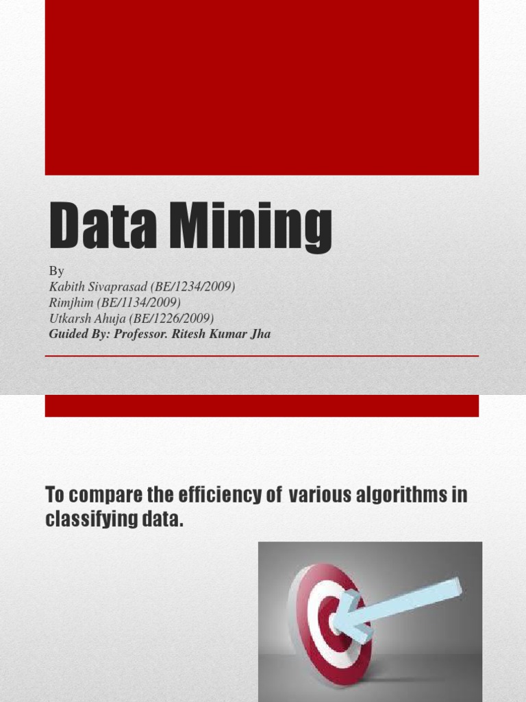 Data Mining: Kabith Sivaprasad (BE/1234/2009) Rimjhim (BE/1134/2009) Utkarsh Ahuja (BE/1226/2009 ...