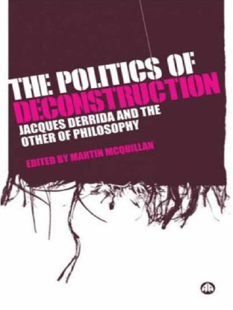 The Politics of Deconstruction j Derrida the Other of Philosophy ...