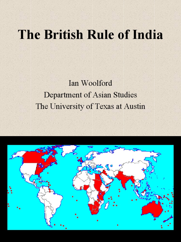 The British Rule of India: Ian Woolford Department of Asian Studies The ...