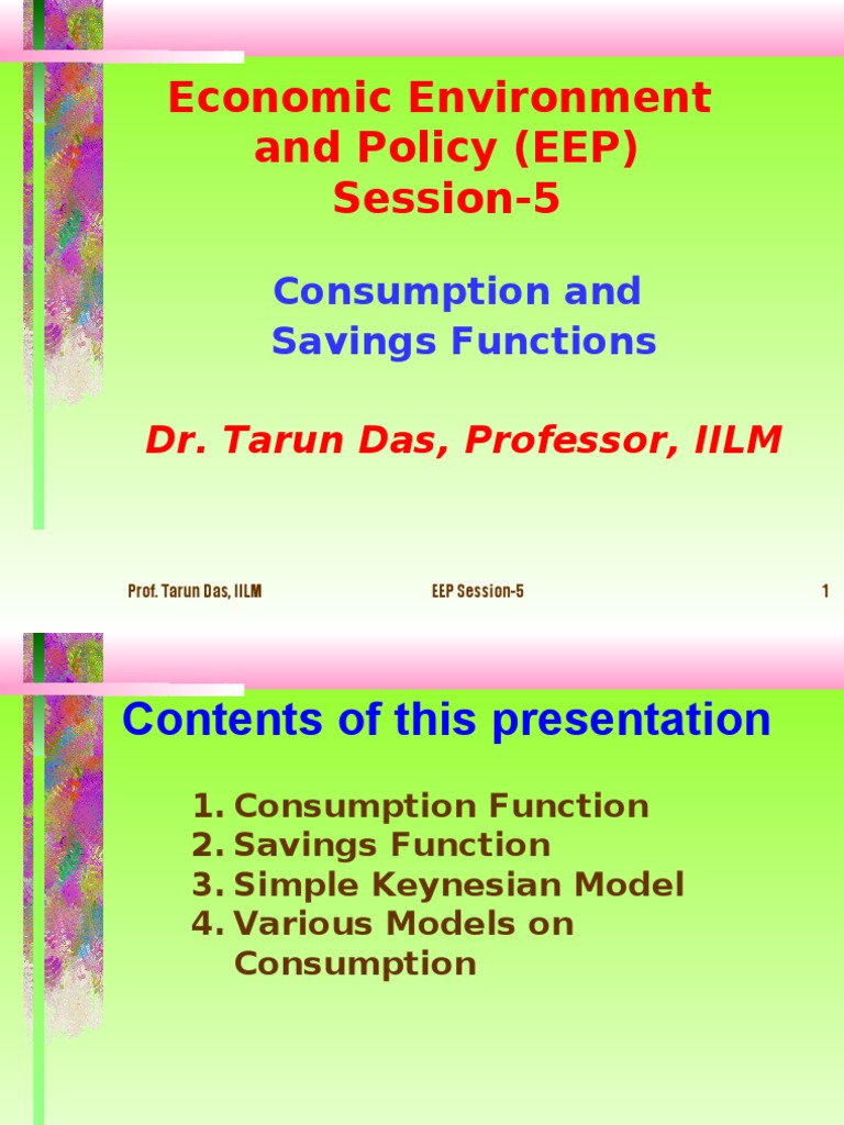 Consumption and Savings Functions by Prof. Tarun Das | PDF | Economic Theories | Microeconomics