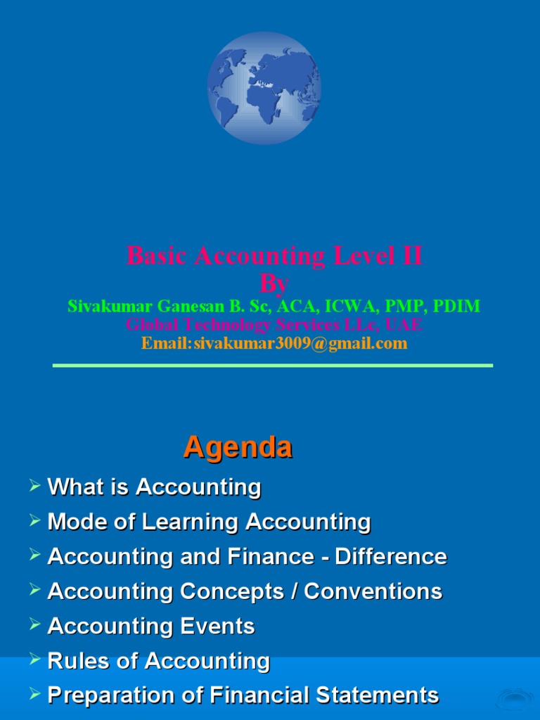Basic Accounting Level II By: Sivakumar Ganesan B. SC, ACA, ICWA, PMP ...