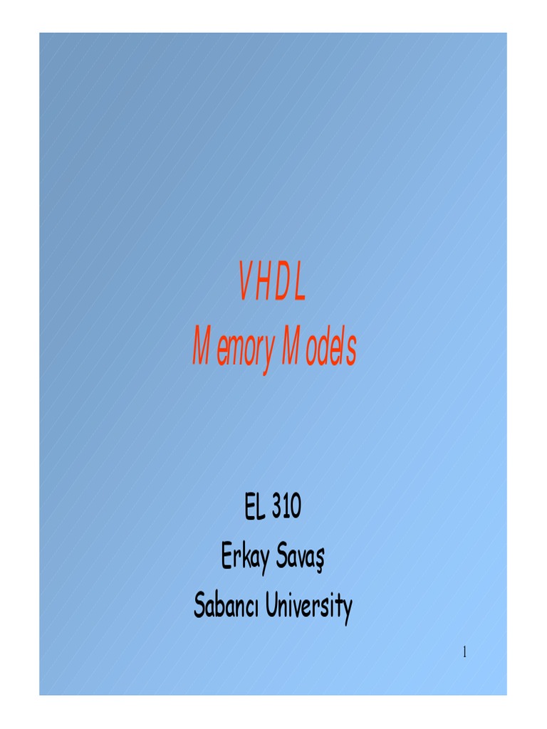 VHDL Memory Models: EL 310 Erkay Savaş Sabancı University | PDF ...