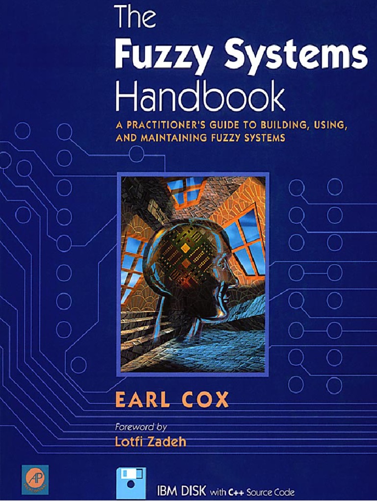 The Fuzzy Systems Handbook - A Practitioner's Guide To Building, Using ...