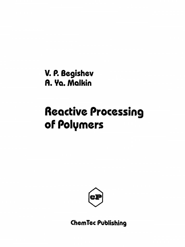 Reactive Processing of Polymers Begishev VP Malkin AY ChemTec 1999 ...