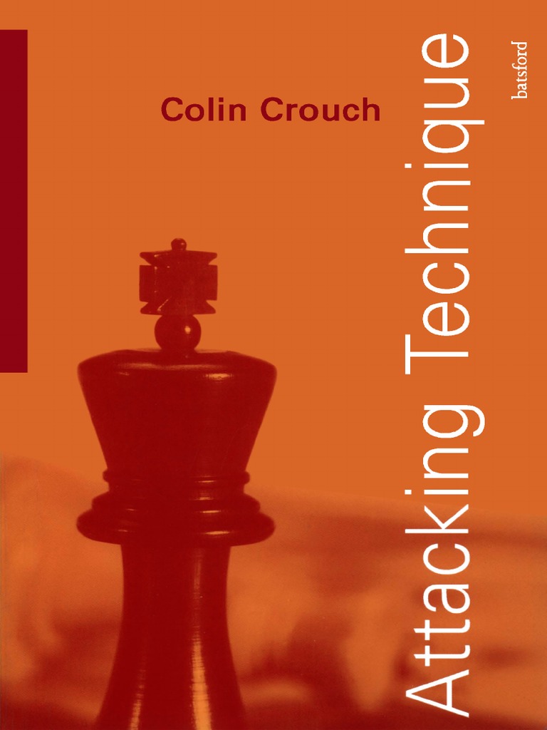 Crouch, Colin - Attacking Technique 1996 | PDF | Chess | Abstract ...
