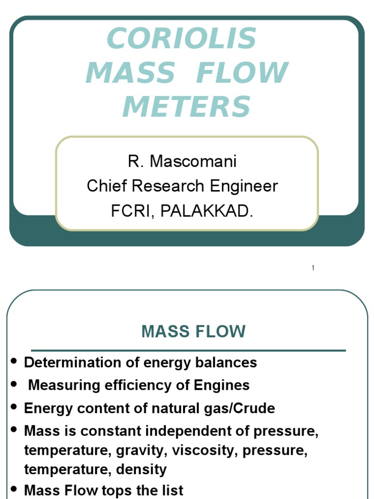 Coriolis Mass Flow Meters: R. Mascomani Chief Research Engineer Fcri ...