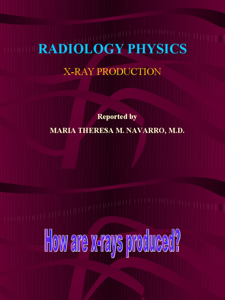 Radiology Physics X-Ray Production | PDF | X Ray | Vacuum Tube