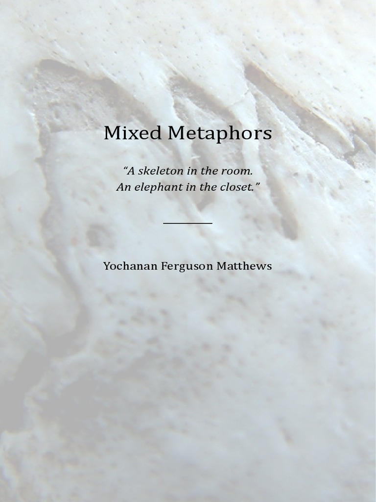 Mixed Metaphors "A Skeleton in The Room. An Elephant in The Closet ...