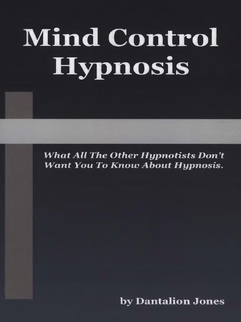 Mind Control Hypnosis: What All The Other Hypnotists Don't Want You To ...