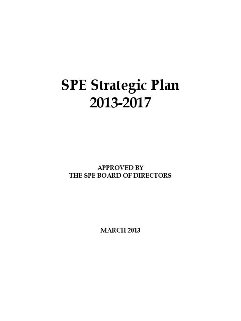 SPE Strategic Plan 2013-2017: Approved by The Spe Board of Directors ...