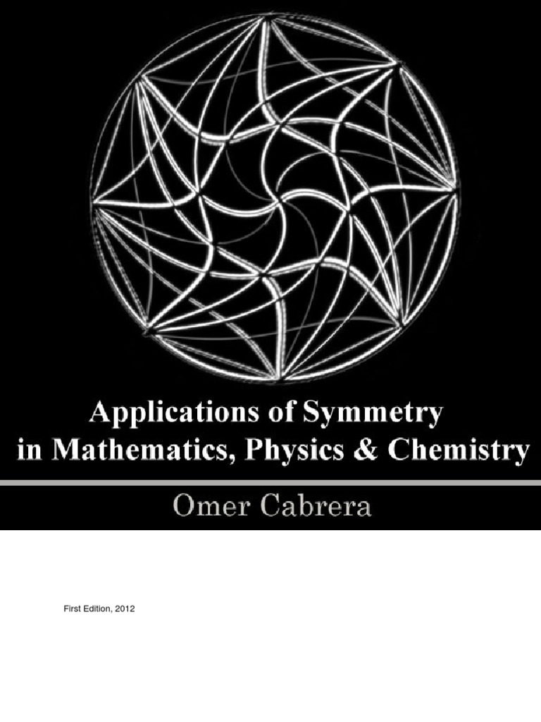 Applications of Symmetry in Mathematics, Physics & Chemistry | Group ...