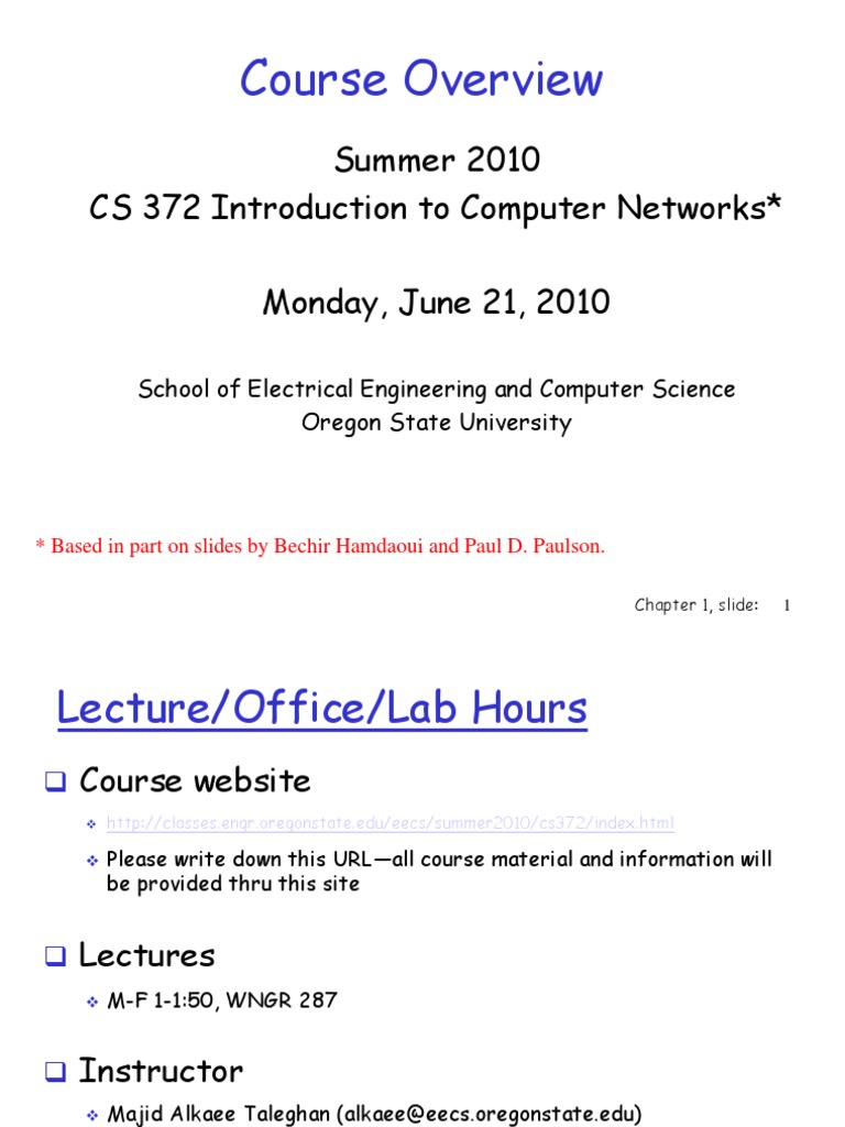 Course Overview: Summer 2010 CS 372 Introduction To Computer Networks Monday, June 21, 2010 ...