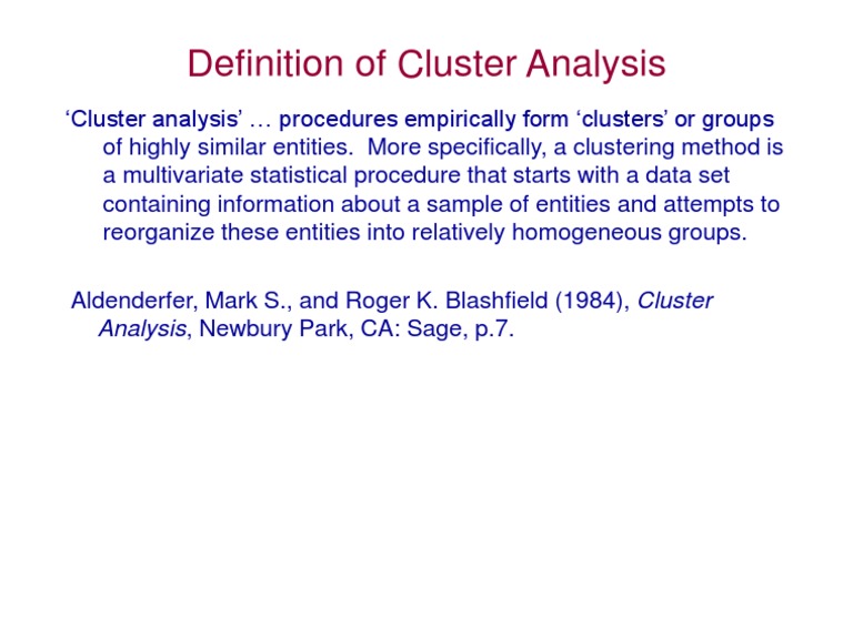 Definition of Cluster Analysis: Analysis, Newbury Park, CA: Sage, p.7 | PDF