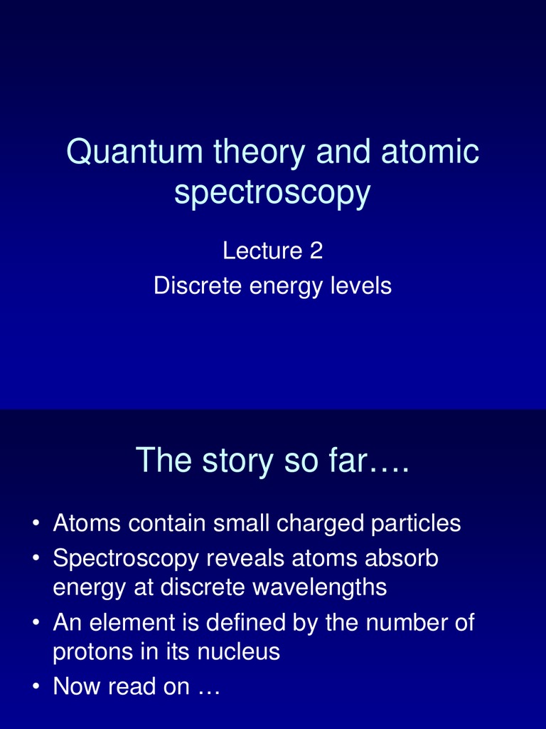 2006-7 Quantum Theory Slides Lecture 2 | PDF | Spectroscopy | Atoms