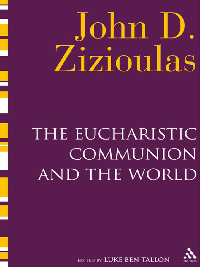 John D. Zizioulas, Luke Ben Tallon Eucharistic Communion and The World ...