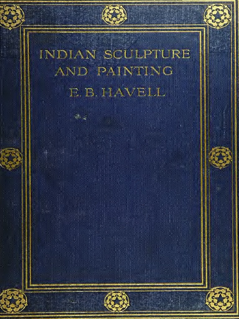 Indian Sculpture and Painting E.B. Havell | PDF | Sculpture | British Raj