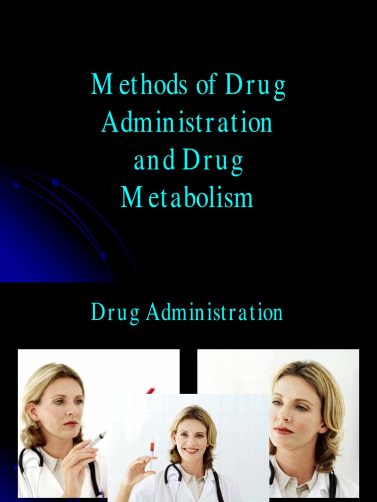 Methods of Drug Administration and Drug Metabolism | PDF | Injection ...