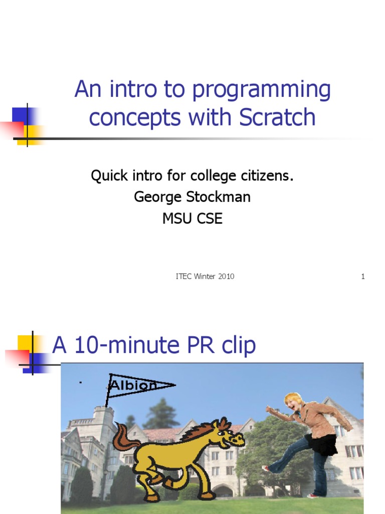 An Intro To Programming Concepts With Scratch: Quick Intro For College Citizens. George Stockman ...