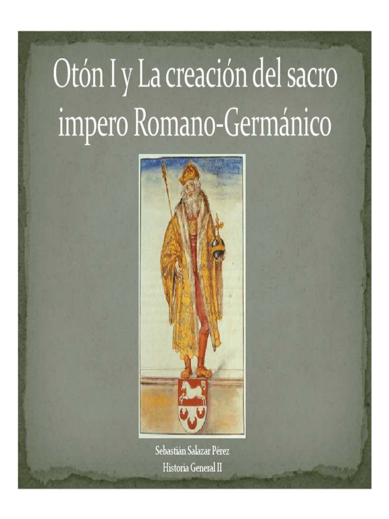 Unidad 5 Otón I y La Creación Del Sacro Impero - Sebastián Salazar ...