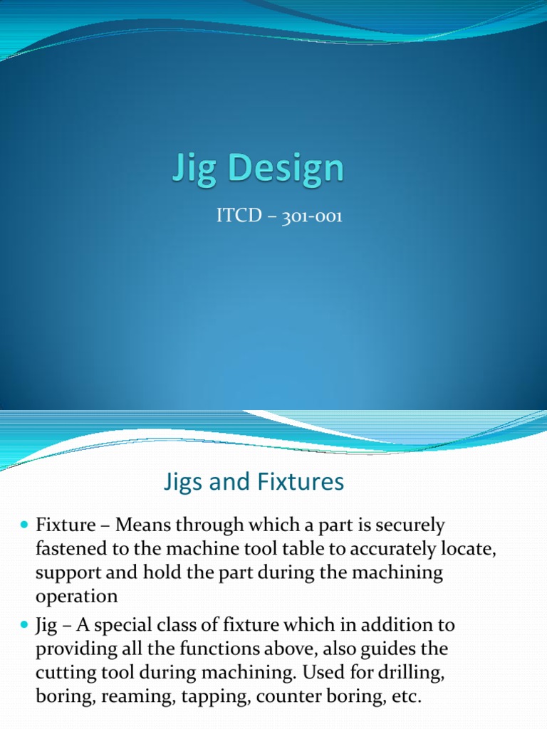 Lecture 6 Jig Design | PDF | Drill | Metalworking