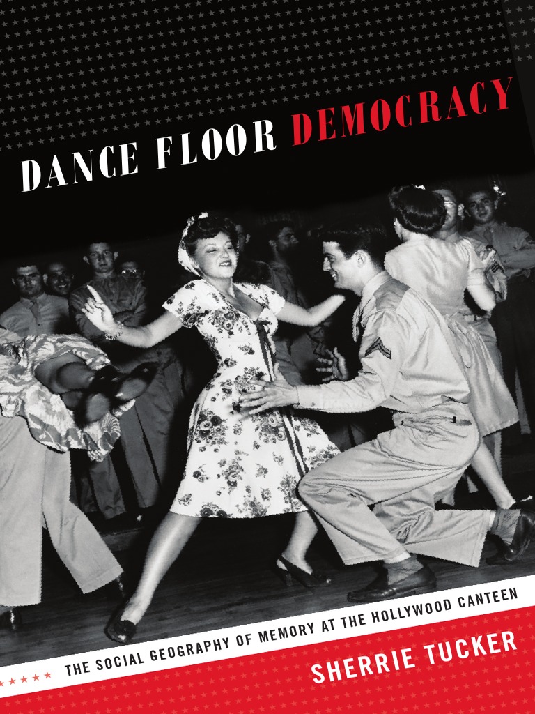 Dance Floor Democracy by Sherrie Tucker | PDF