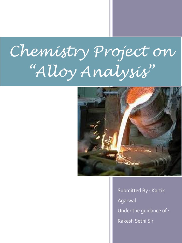 Chemistry Project On "Alloy Analysis": Submitted By: Kartik Agarwal ...