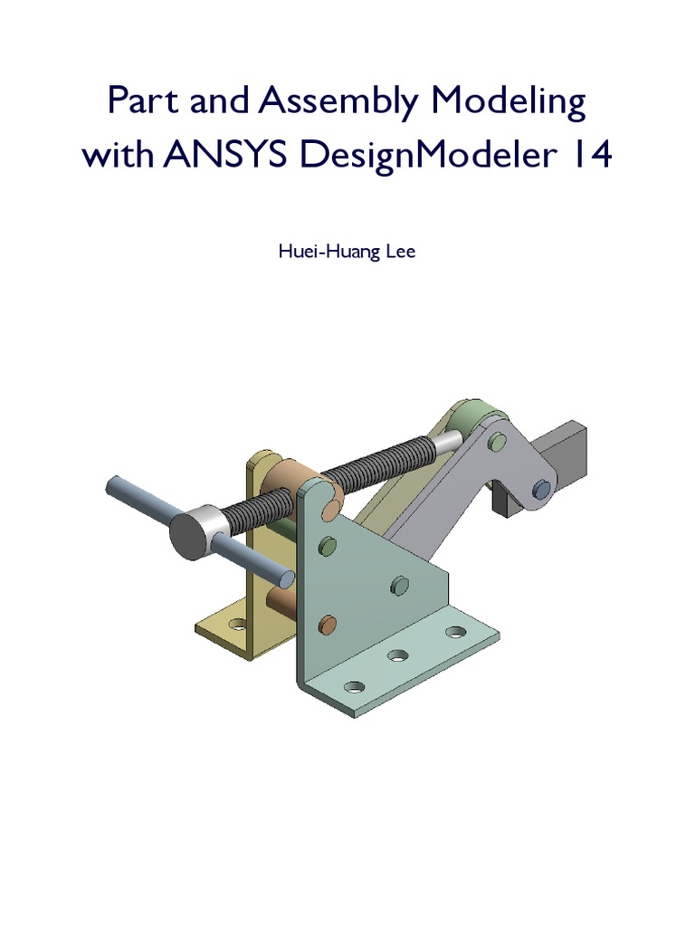 Part and Assembly Modeling With ANSYS DesignModeler 14 - Huei-Huang Lee ...
