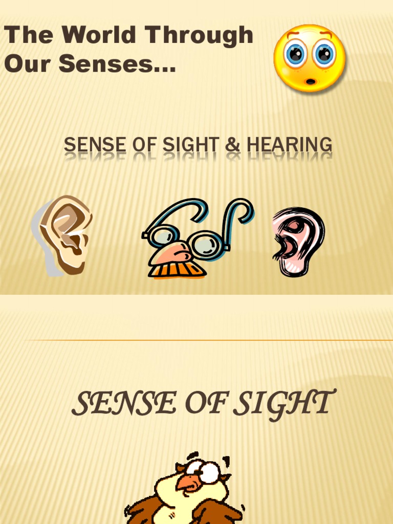 The World Through Our Senses Presentation | PDF | Hearing | Ear