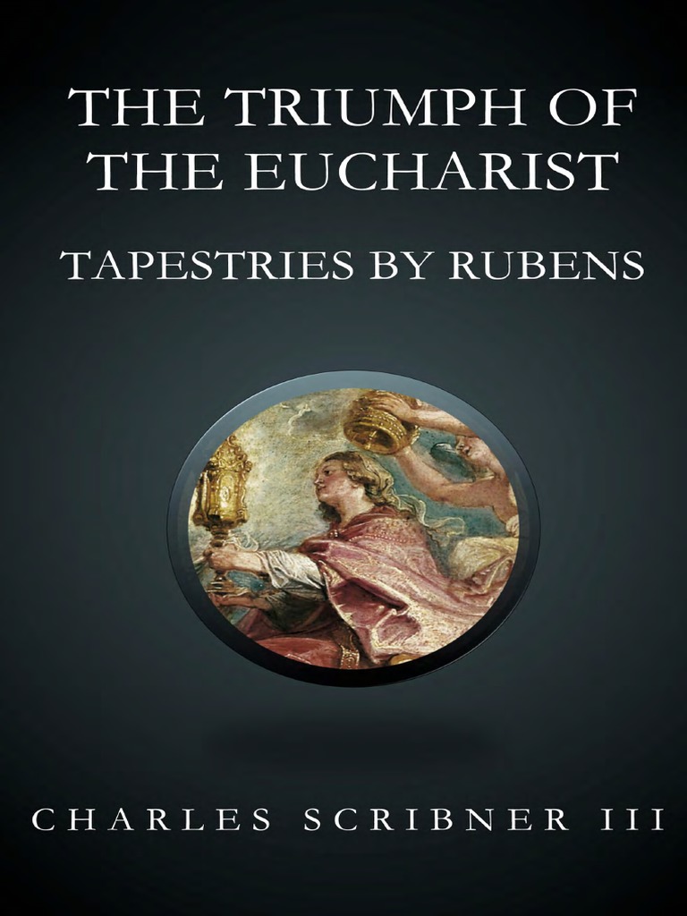 The Triumph of The Eucharist: Tapestries Designed by Rubens | PDF ...