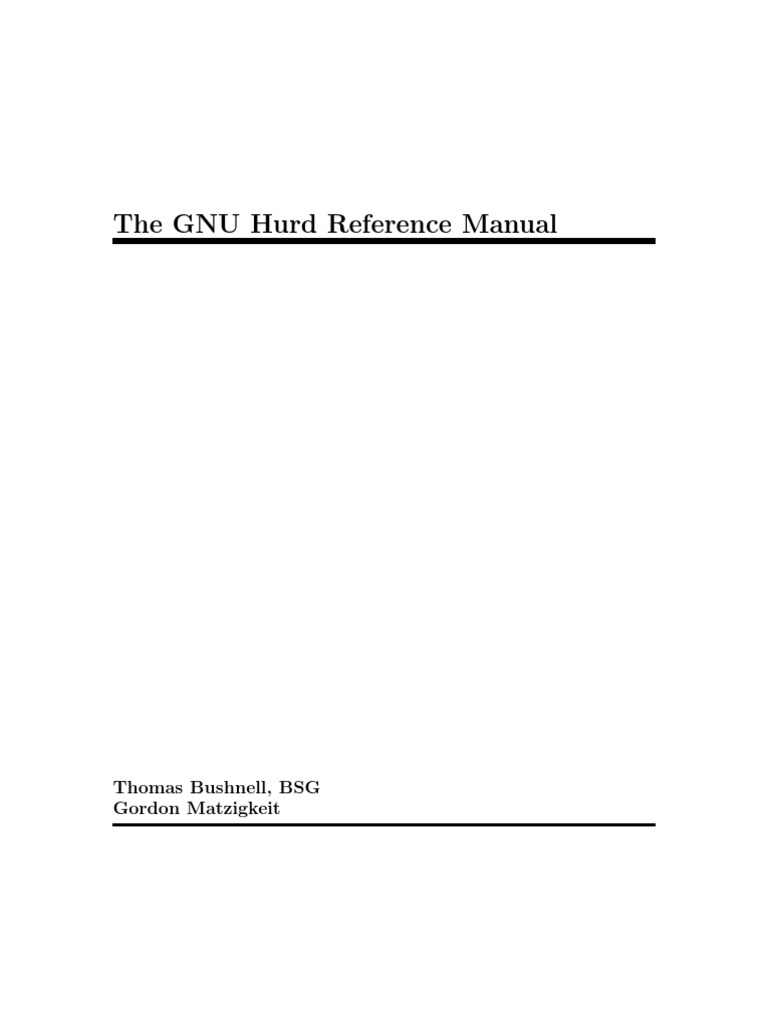 The GNU Hurd Reference Manual: Thomas Bushnell, BSG Gordon Matzigkeit | PDF | Free Software | Gnu