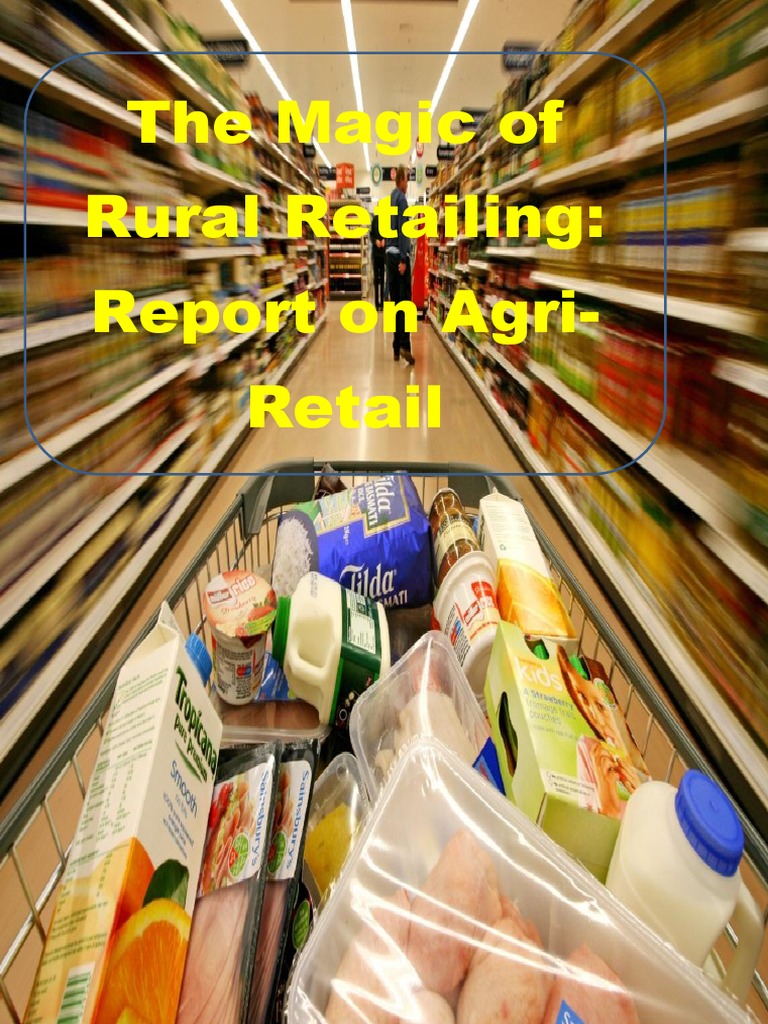 The Magic of Rural Retailing: Report On Agri-Retail | PDF | Retail ...