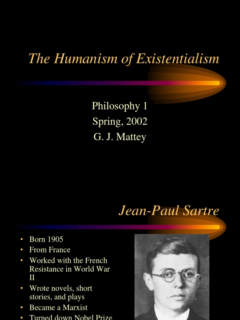 The Humanism of Existentialism: Philosophy 1 Spring, 2002 G. J. Mattey | PDF | Existentialism ...