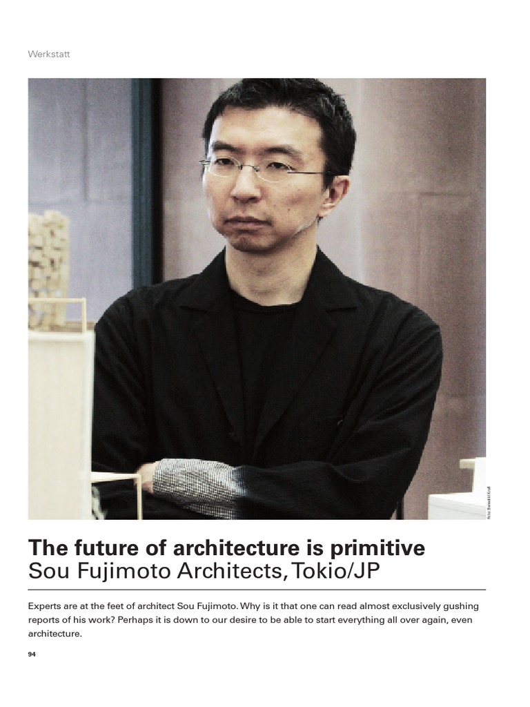 Fujimoto S The Future of Architecture Is Primitive PDF | PDF | Architect | Aesthetics
