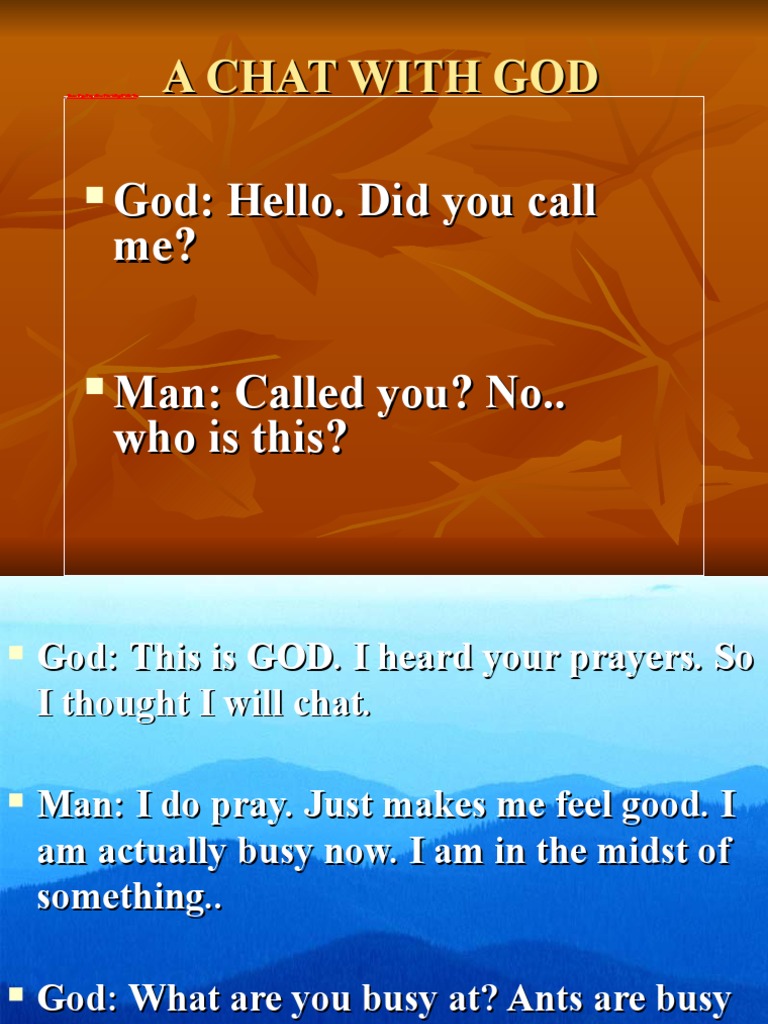 A Chat With God God: Hello. Did You Call Me? Man: Called You? No.. Who ...