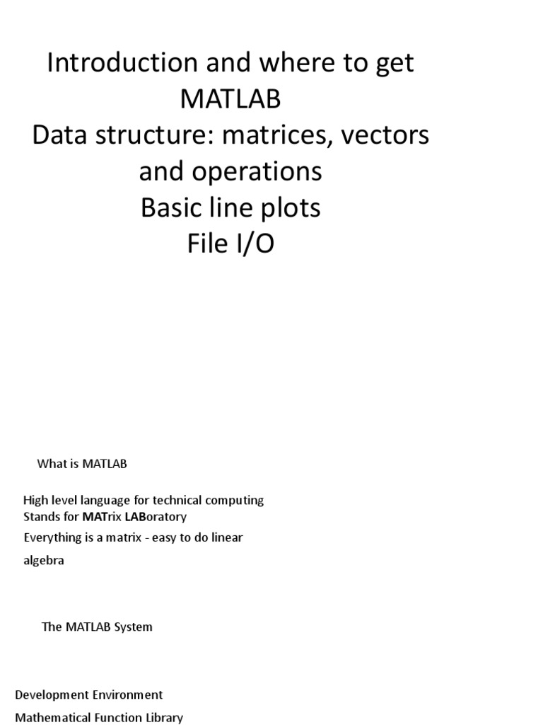 Introduction and Where To Get Matlab Data Structure: Matrices, Vectors and Operations Basic Line ...
