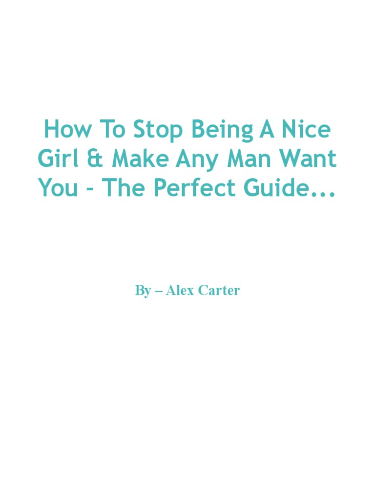 How To Stop Being A Nice Girl & Make Any Man Want You - The Perfect ...