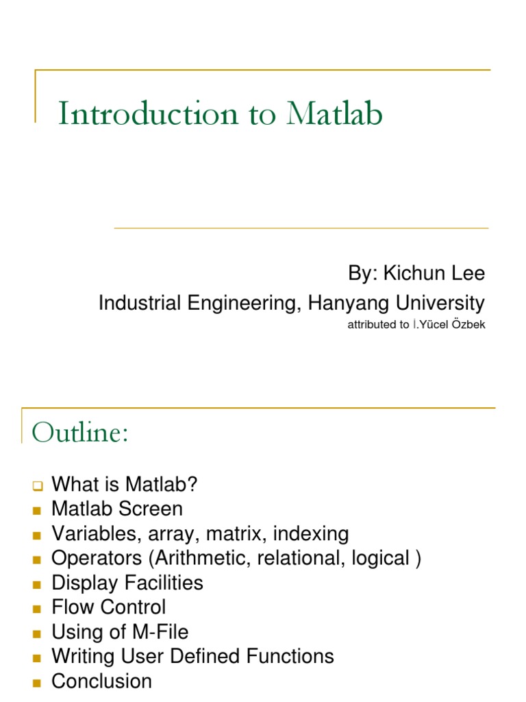 Introduction To Matlab: By: Kichun Lee Industrial Engineering, Hanyang ...