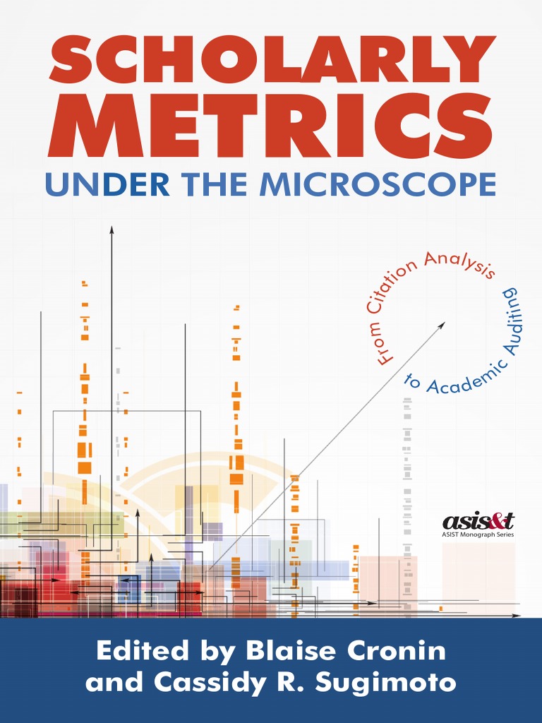 Scholarly Metrics Under The Microscope: From Citation Analysis To ...