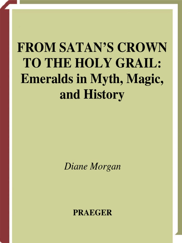 From Satan's Crown To The Holy Grail - Emeralds in Myth, Magic, and ...