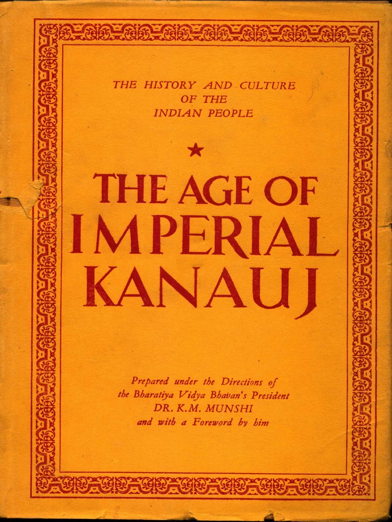 The Age of Imperial Kanauj - Dr. K.M. Munshi - Part1 PDF | PDF