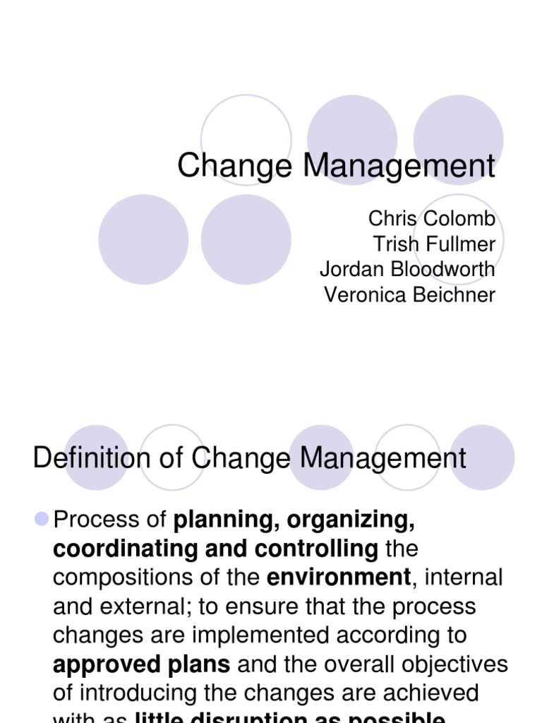 Change Management: Chris Colomb Trish Fullmer Jordan Bloodworth ...