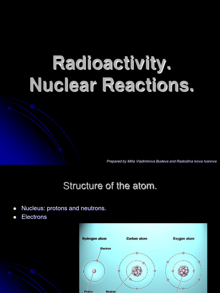 Radioactivity. Nuclear Reactions.: Prepared by Milla Vladimirova Budeva ...