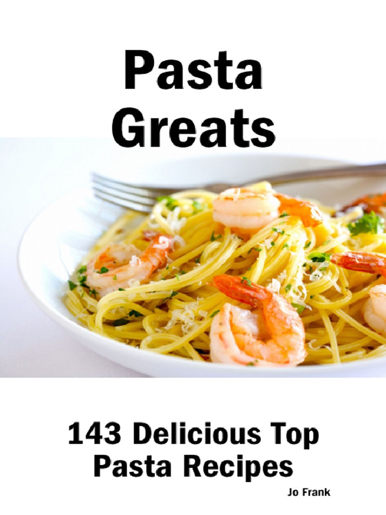 Pasta Greats 143 Delicious Pasta Recipes | PDF | Salad | Pasta