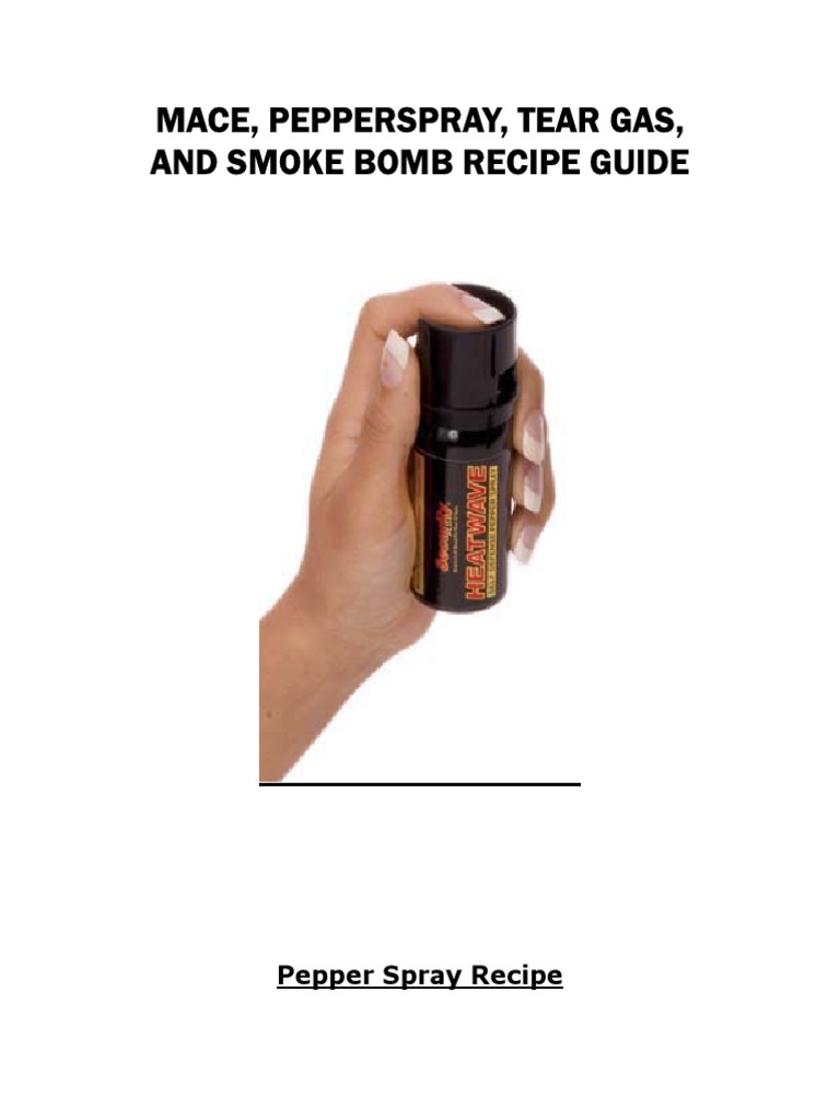 Mace, Pepperspray, Tear Gas, and Smoke Bomb Recipe Guide | PDF | Chili ...