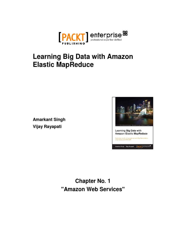 Learning Big Data With Amazon Elastic Mapreduce: Chapter No - 1 "Amazon ...