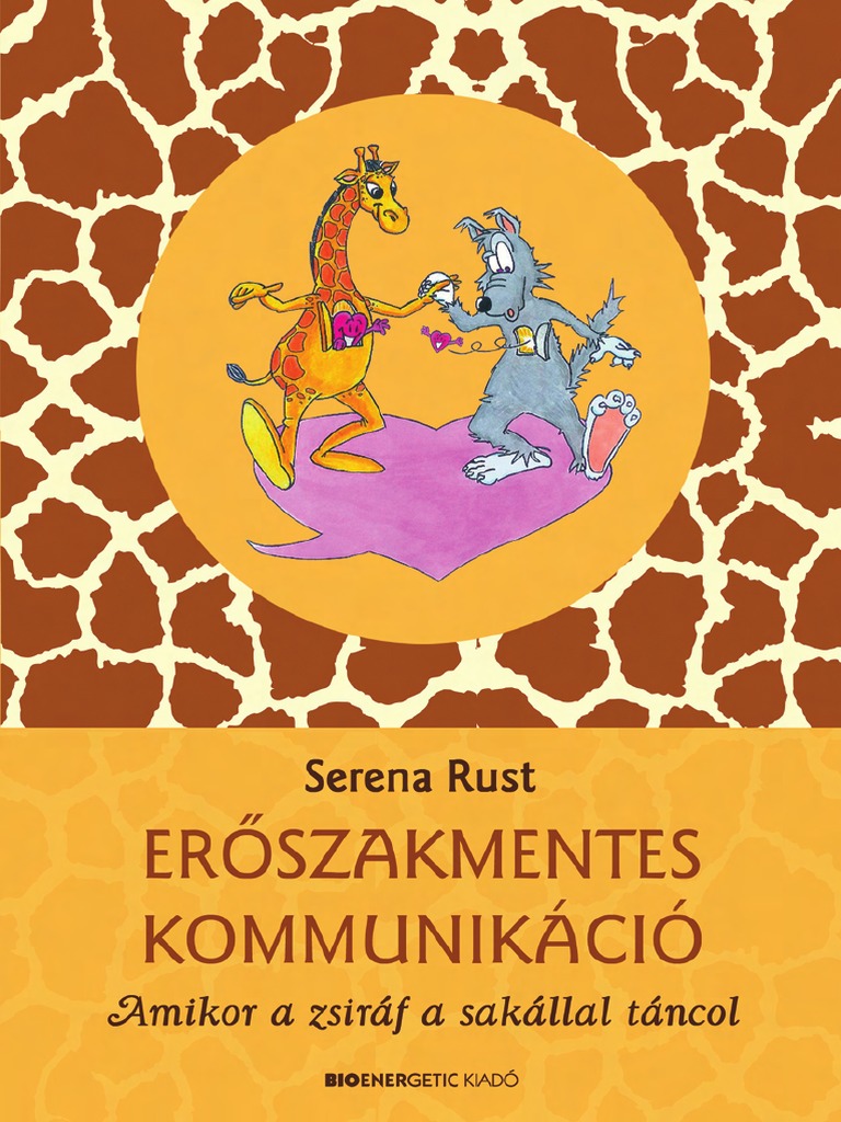 Serena Rust: Erőszakmentes Kommunikáció - Amikor A Zsiráf A Sakállal ...