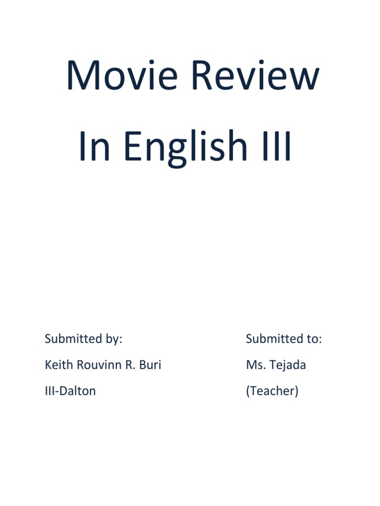 Movie Review in English III: Submitted By: Submitted To: Keith Rouvinn ...