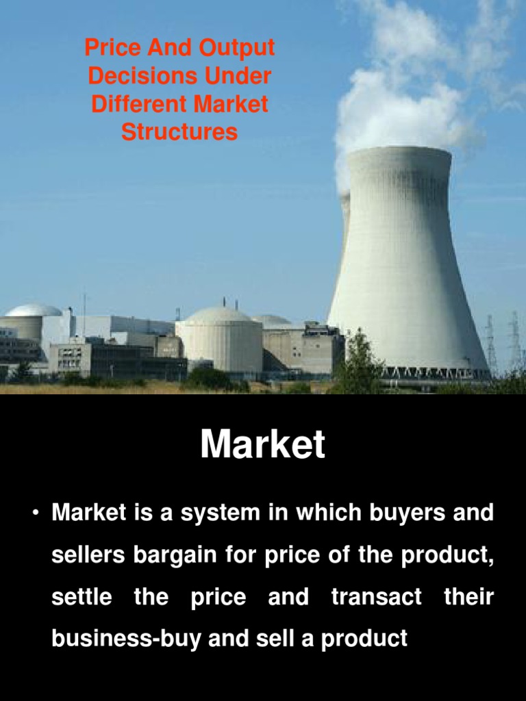 Unit 4 Price and Output Decisions Under Different Market Structures ...