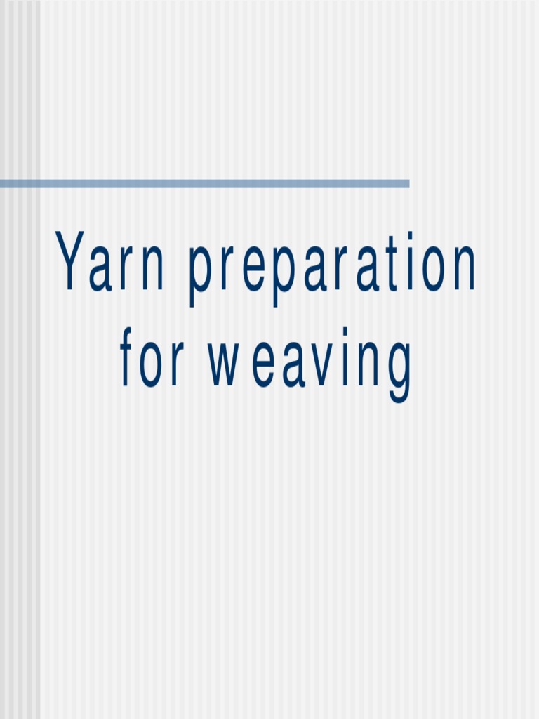 Yarn Preparation For Weaving | PDF | Textiles | Weaving